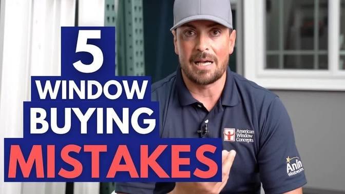 5 Common Mistakes People Make When Buying Windows! | Videos | American Window Concepts | Gan ...